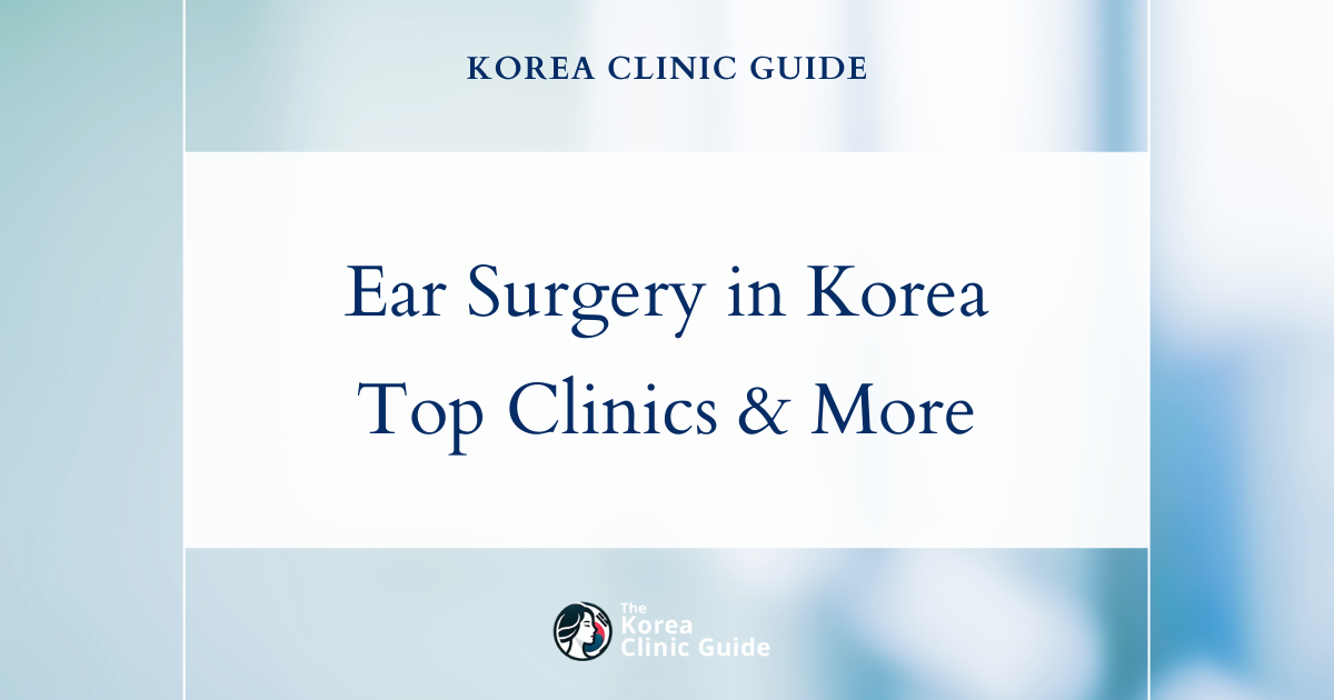 Protruding Ear Surgery in Korea | Best Clinics, Costs, Procedure Types ...