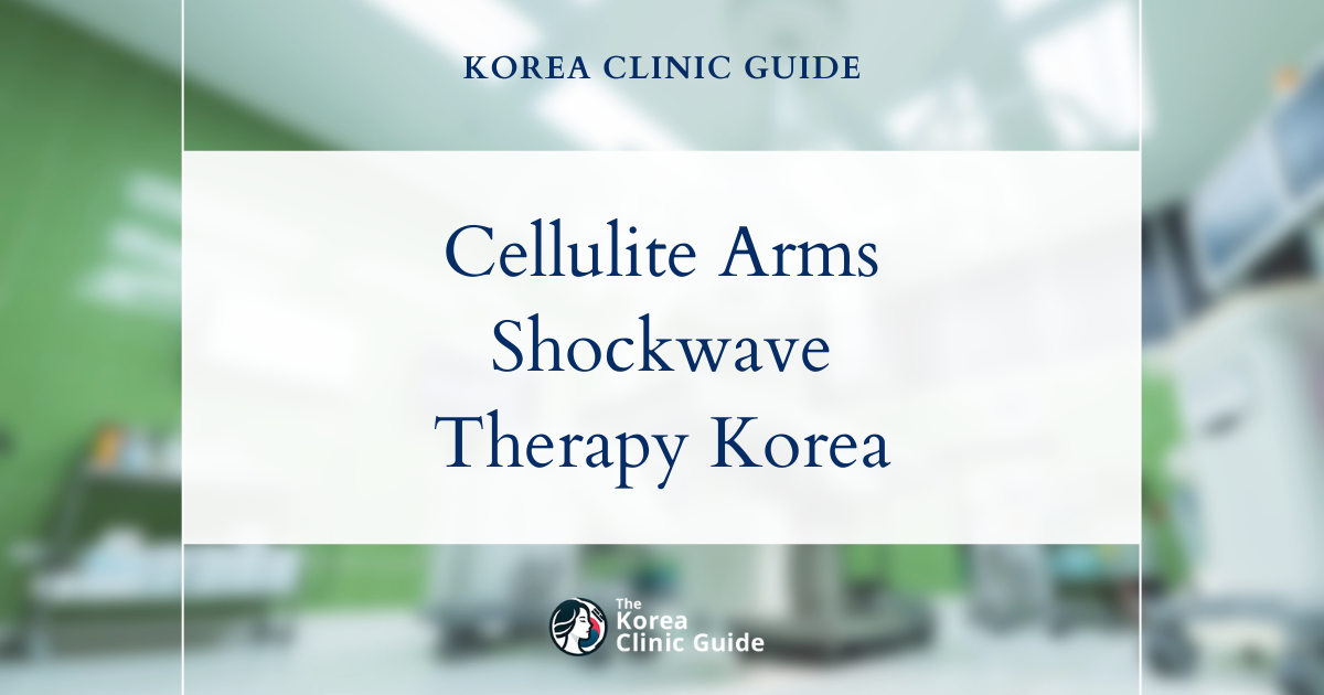 Cellulite Arms: Shockwave Therapy for Fat Dissolving Procedures in Korea