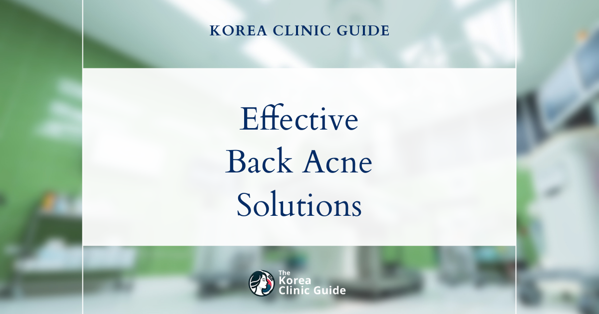 Effective Acne Treatment for Back Acne in Korea: Clear Skin Solutions