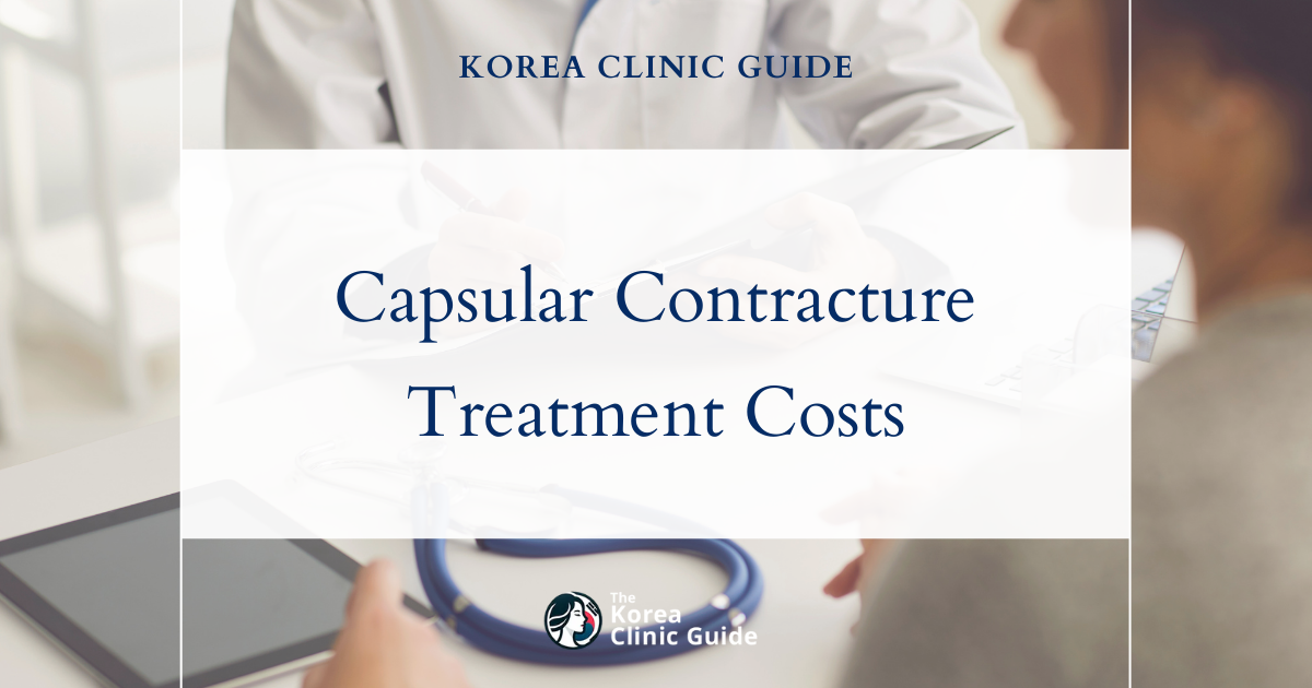What's the Real Cost? Comparing Capsular Contracture Treatment in Korea ...