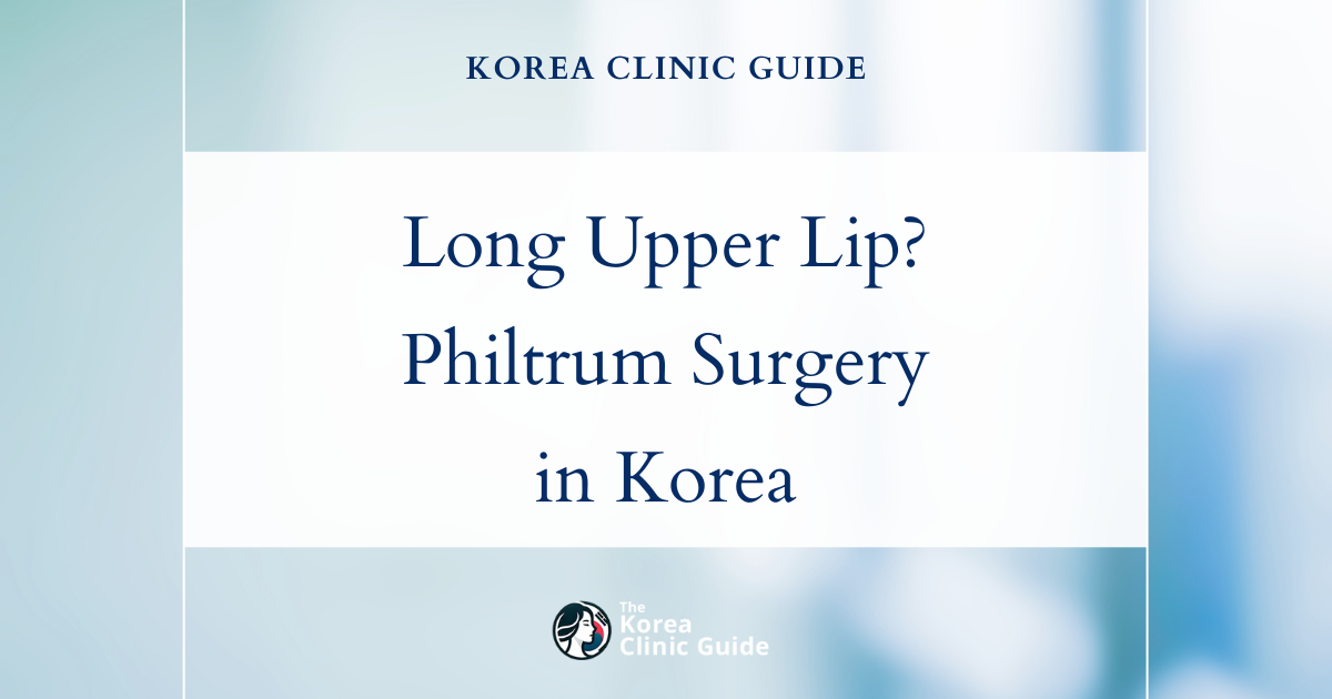 Long Upper Lip Solutions: Philtrum Reduction Surgery in Korea for ...