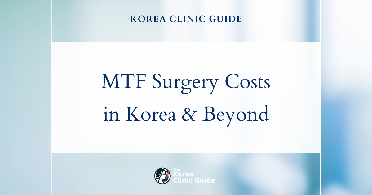 Choosing South Korea for MTF Surgery: A Cost Comparison with Global ...
