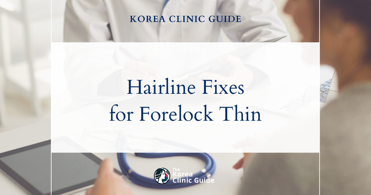 Effective Hairline Correction Procedures for Forelock Thinning in Korea