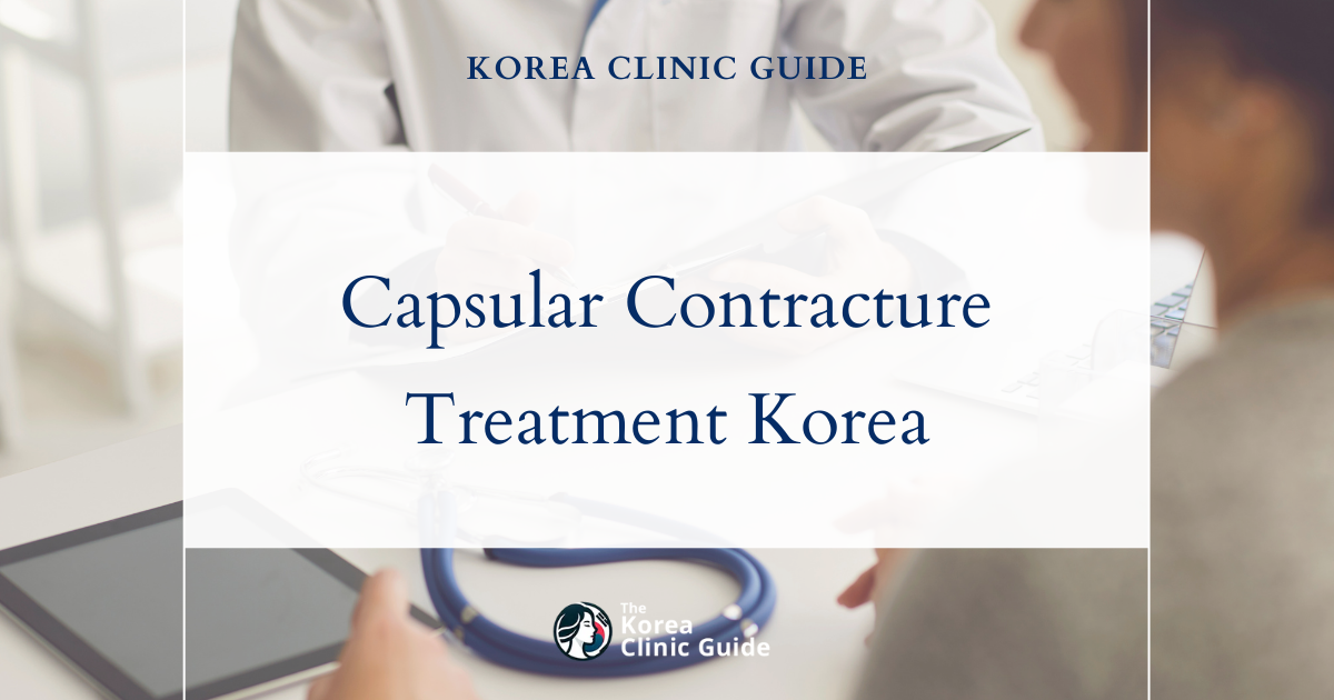 Capsular Contracture Treatment in Korea | Best Clinics, Costs ...