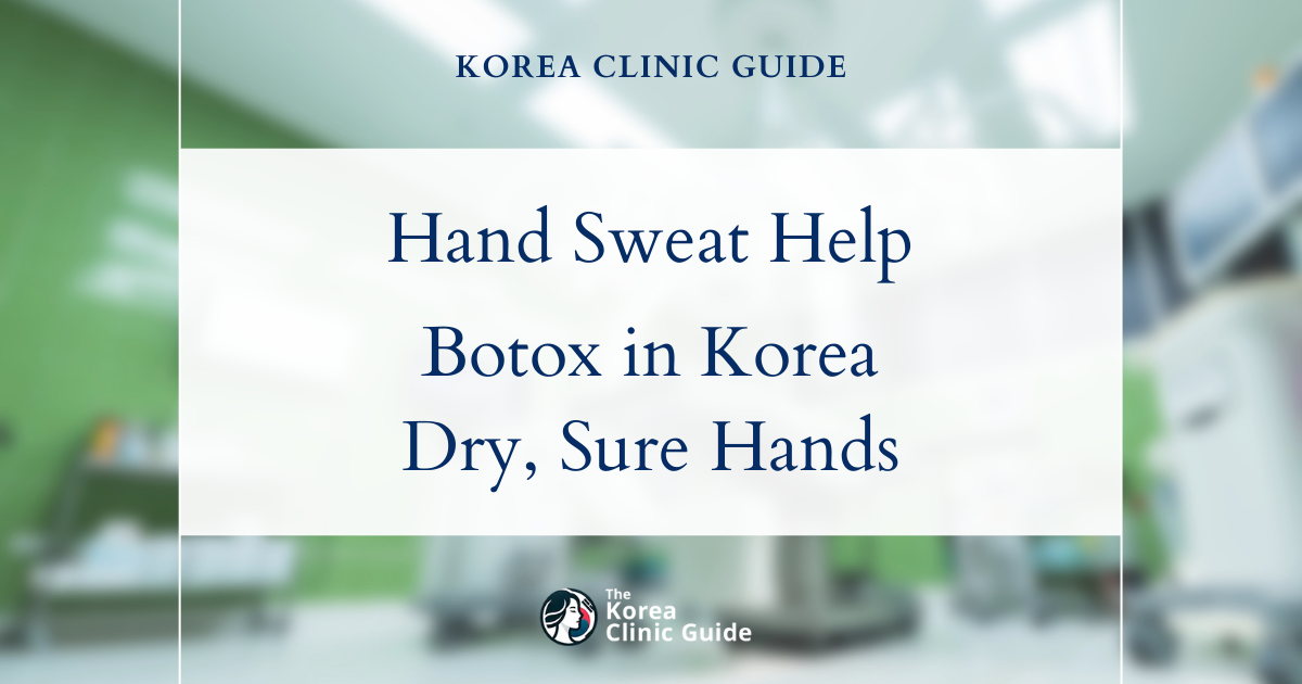hand sweating treatment in Korea: Hyperhidrosis Botox for dry ...