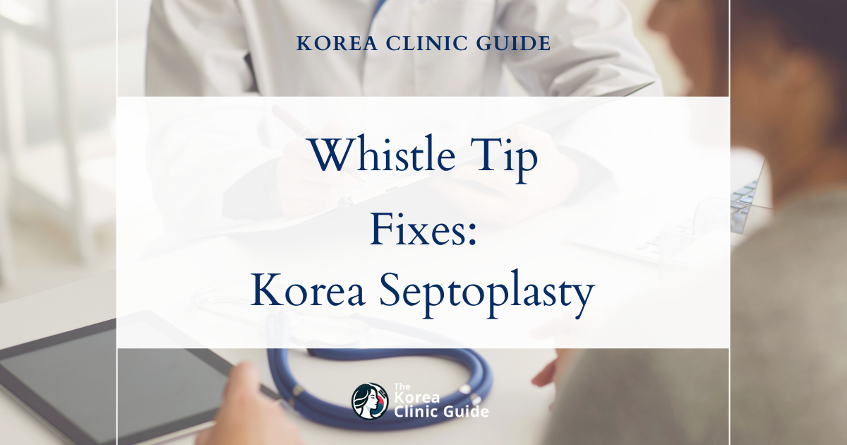 Whistle Tip Deformity Solutions: Septoplasty Procedures in Korea for ...