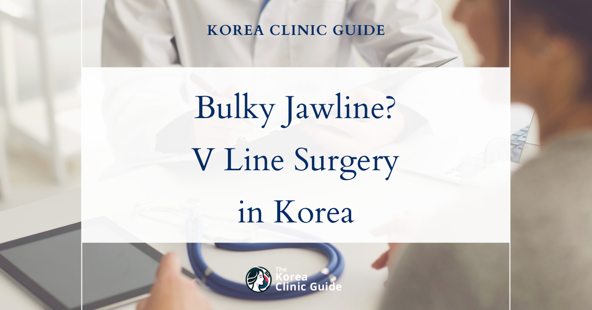 Bulky Jawline Female: V Line Surgery in Korea for a Feminine Facial Contour