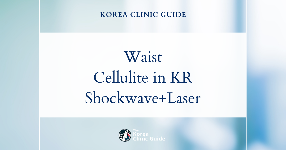 Waist Cellulite Treatment in Korea: Shockwave Therapy for Fat ...