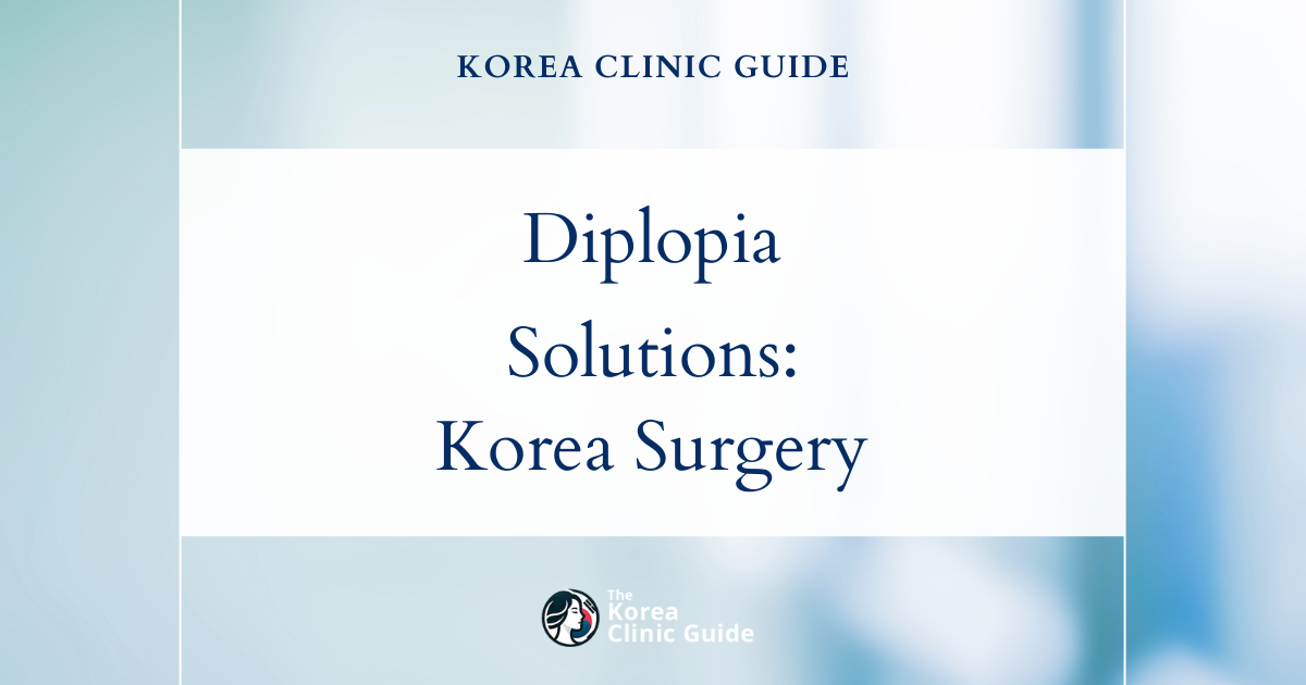 Diplopia Solutions in Korea: Strabismus Surgery for Double Vision Treatment