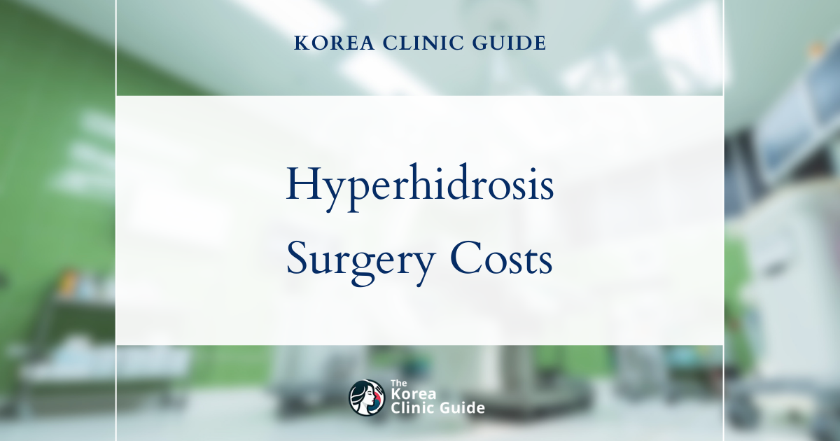 Discovering the Cost of Hyperhidrosis Surgery Worldwide: Why Korea ...