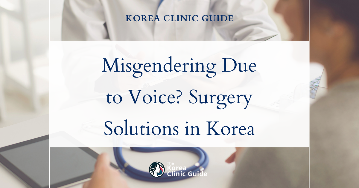 Misgendering Due to Voice: Voice Change Surgery Solutions in Korea for ...