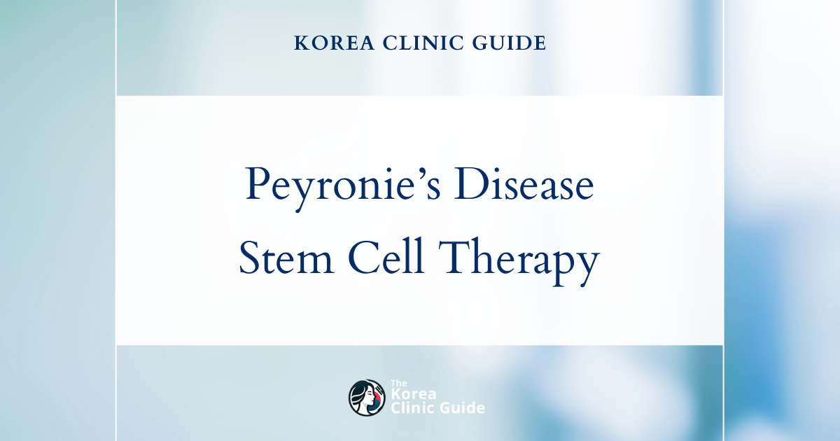 Effective Peyronie’s Disease Treatments in Korea: Stem Cell Therapy for ...