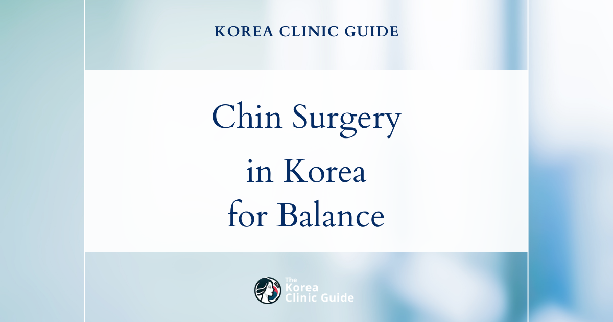 Protruding Chin Correction: Chin Surgery Procedures in Korea for ...