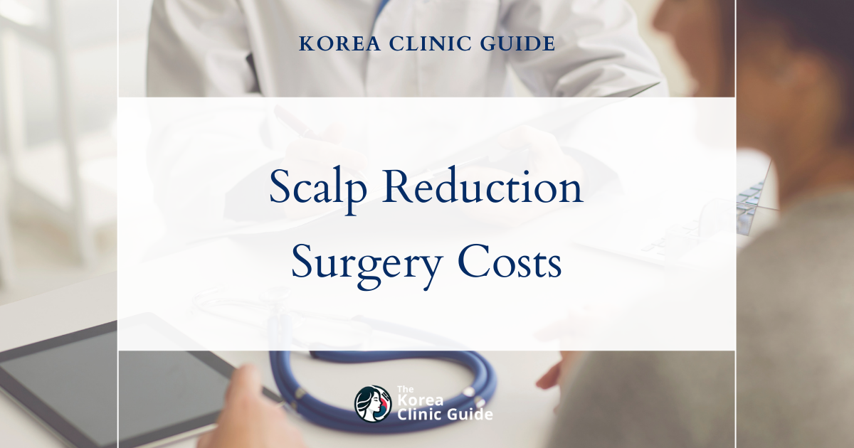 Korean Excellence in Scalp Reduction Surgery: Comparing Global Costs ...