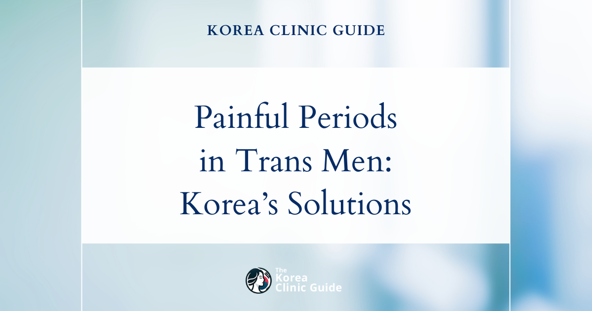 Painful Menstruation in Trans Men: Hysterectomy Procedures in Korea for ...
