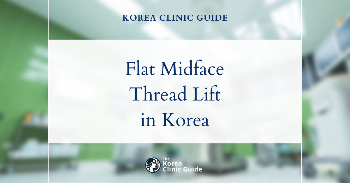 Flat Midface Solutions: Face Thread Lift Procedures in Korea for ...