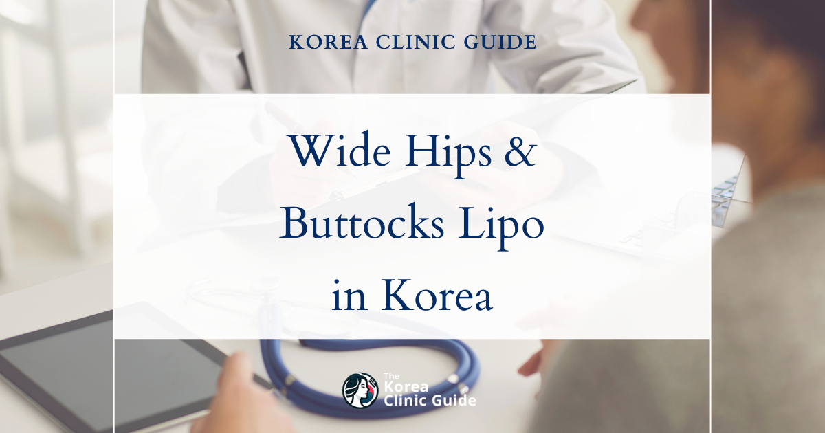 Wide Hips with Fat: Buttocks Liposuction in Korea for Contoured and ...