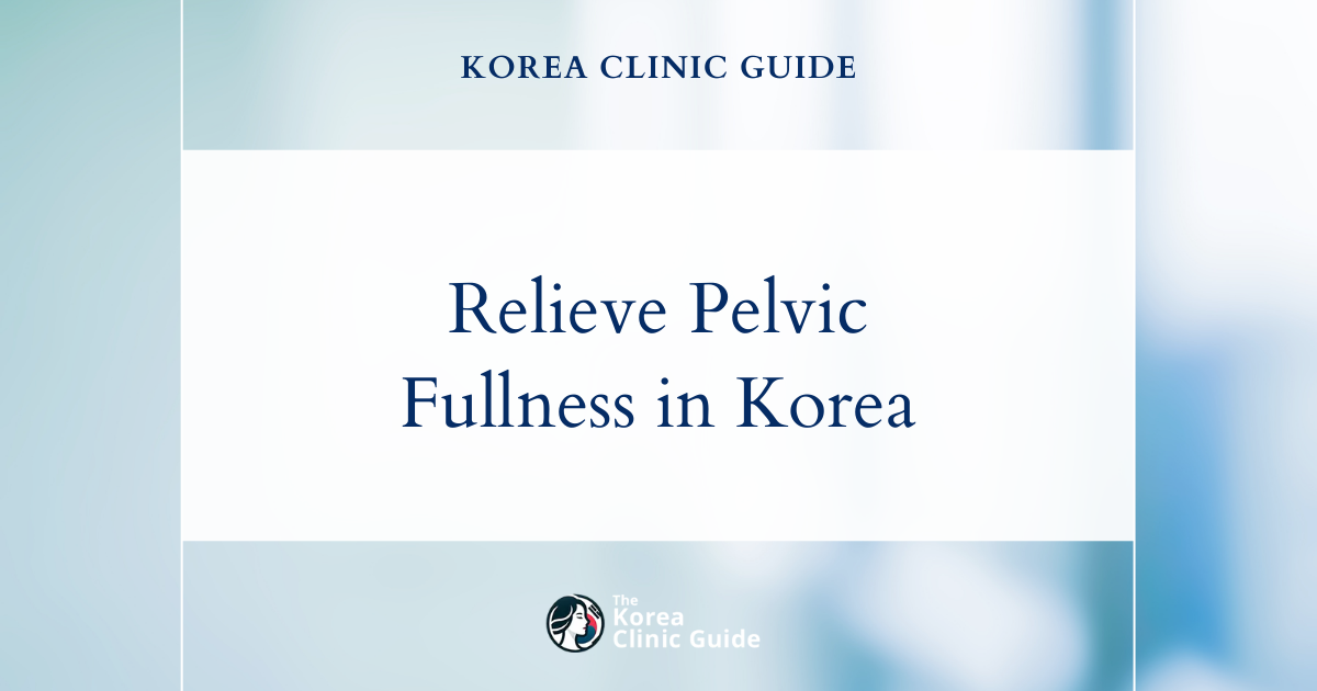 Relieve Pelvic Fullness in Korea: Uterine Fibroids Treatment Options ...