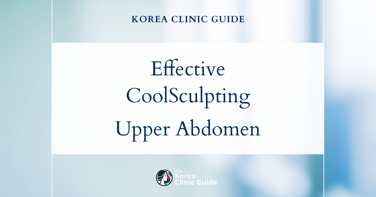 Effective CoolSculpting Treatments in Korea for Upper Abdominal Bulge ...