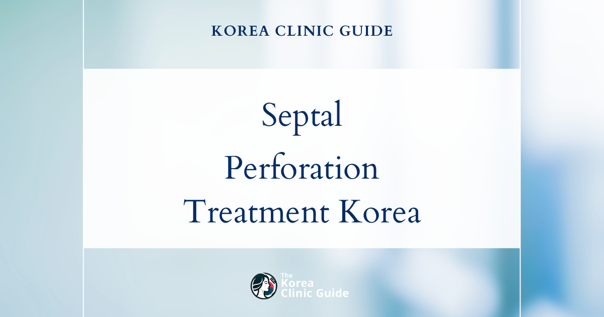Septal Perforation Treatment in Korea: Septoplasty Procedure for Nasal ...