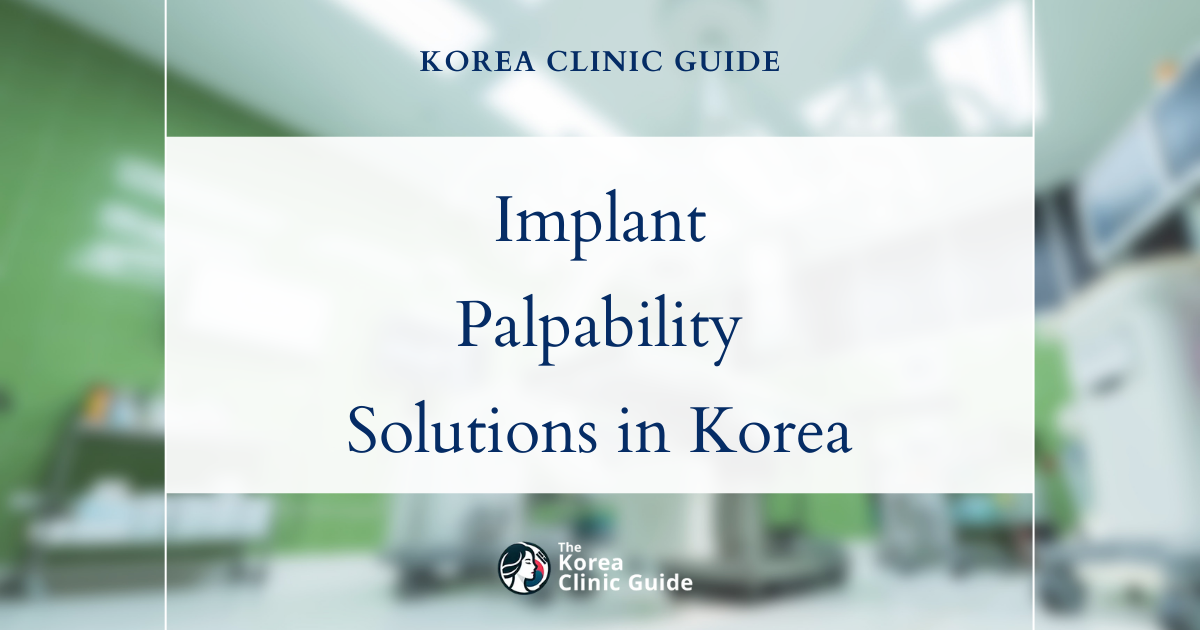 Implant Palpability Solutions: Breast Fillers Procedures in Korea for ...