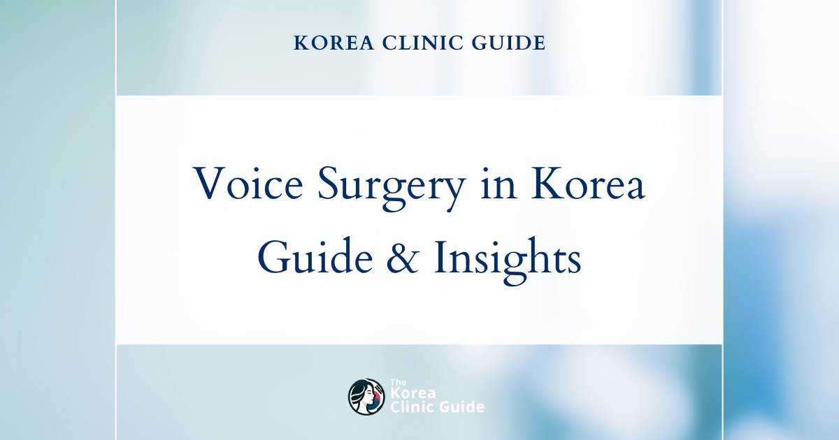 Voice Change Surgery in Korea | Best Clinics, Costs, Procedure Types & More
