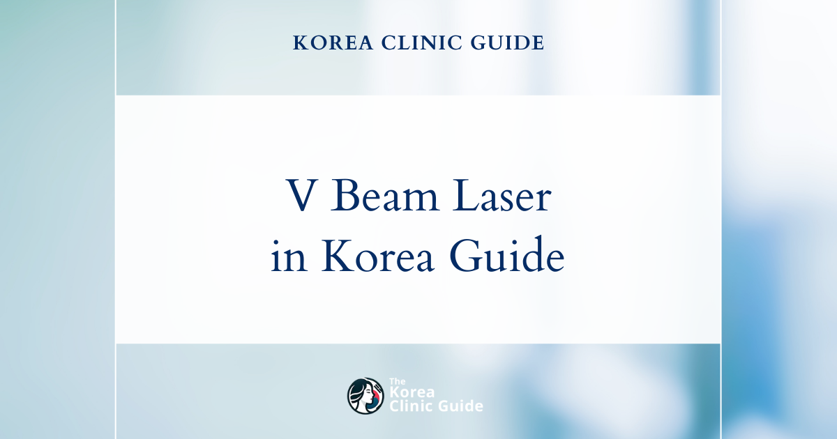V Beam laser in Korea | Best Clinics, Costs, Procedure Types & More
