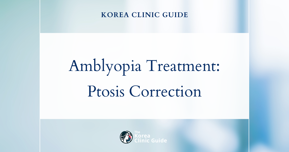 Effective Amblyopia Treatment in Korea: Ptosis Correction Procedures ...