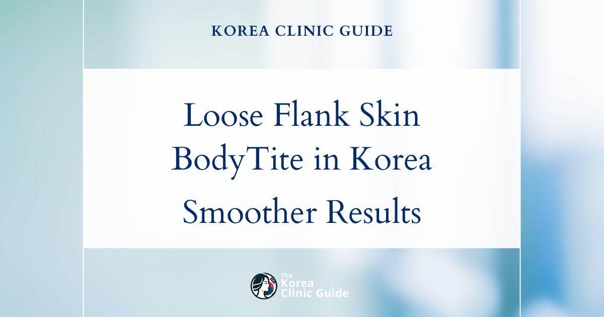 Loose Flank Skin Solutions: BodyTite Procedures in Korea for Tighter ...