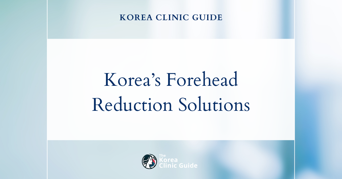 Korea’s Forehead Reduction Procedures: Effective Solutions for Wide ...