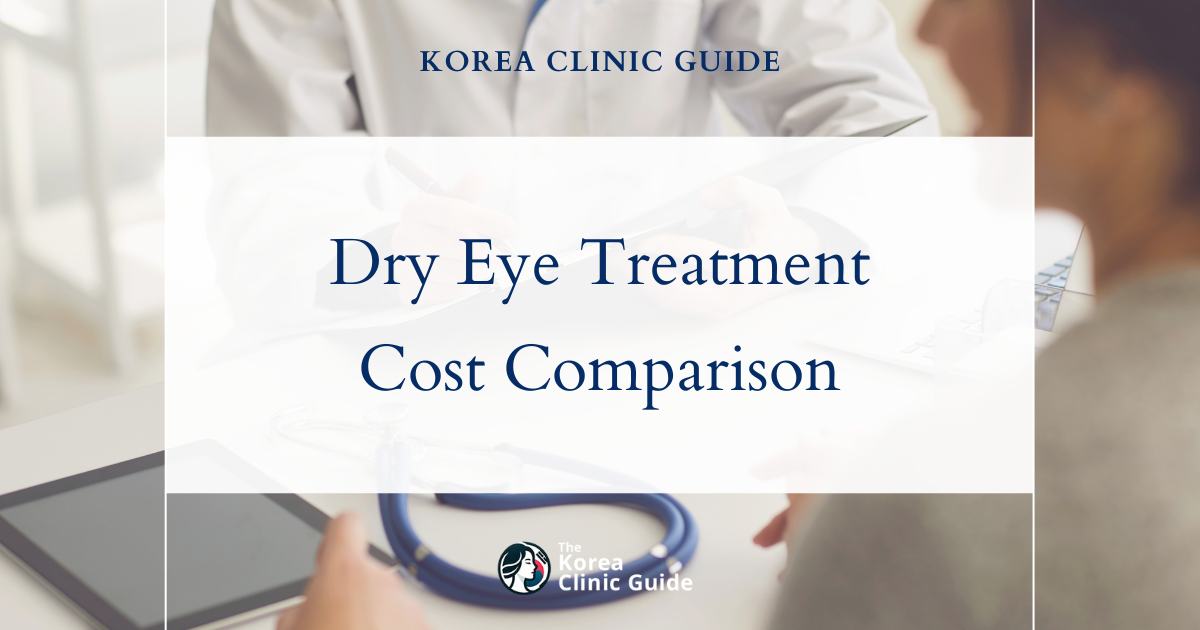 Discover Why Dry Eye Treatment in Korea Rivals the USA, Turkey, and ...