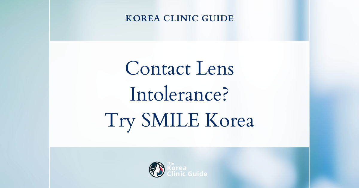 Contact Lens Intolerance: SMILE Eye Surgery in Korea as a Solution for ...