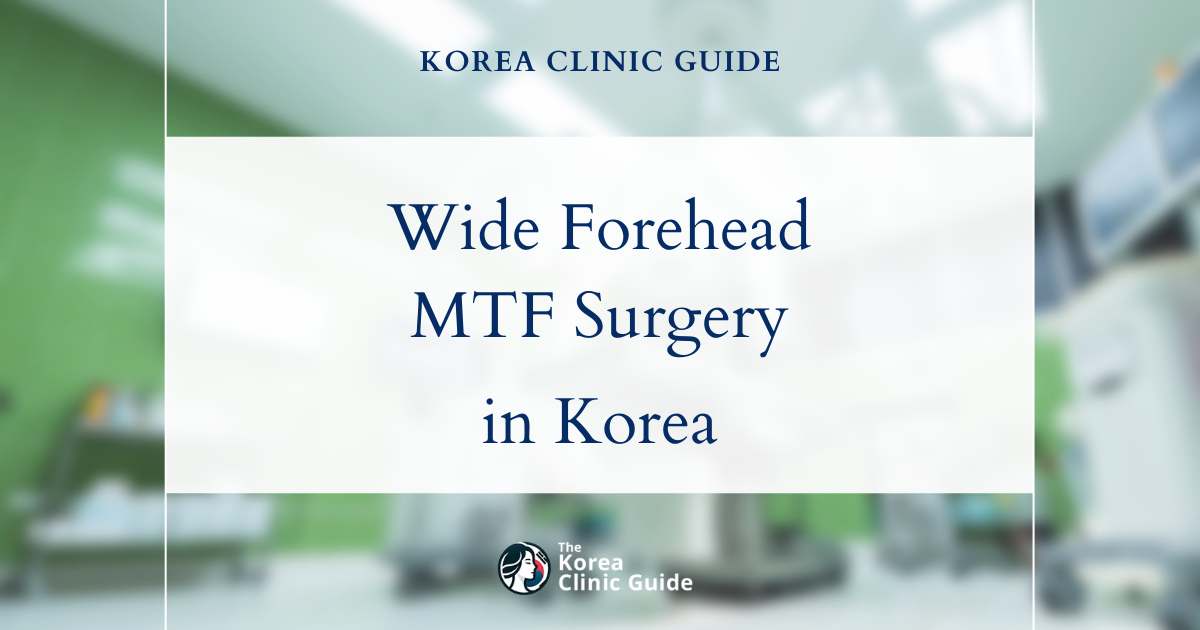 Wide Forehead MTF: Facial Feminization Surgery Procedures in Korea