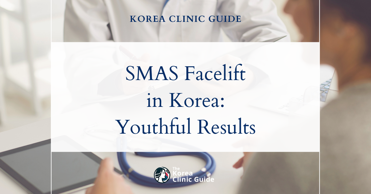 Descending SMAS Layer Solutions: SMAS Facelift Procedures in Korea for ...