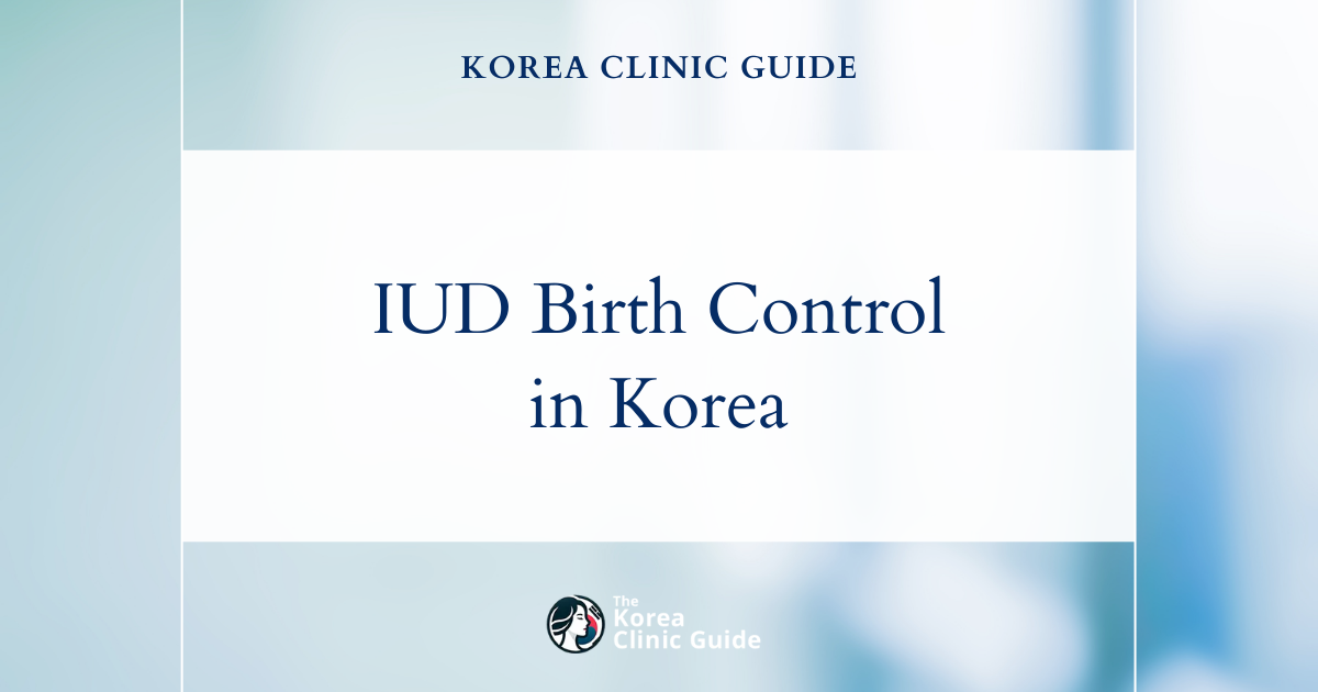 IUD Birth Control (Mirena) in Korea | Best Clinics, Costs, Procedure ...