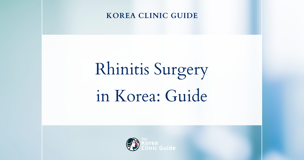 Rhinitis Surgery in Korea | Best Clinics, Costs, Procedure Types & More