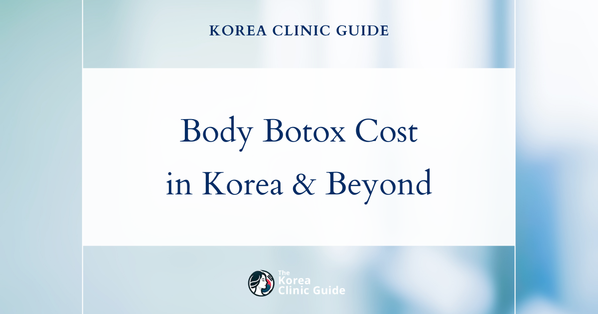 Explore the Global Cost of Body Botox: Why Korea Leads as a Top ...