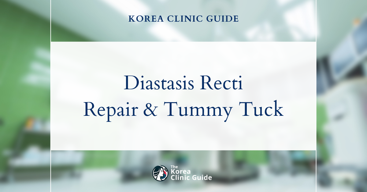 Diastasis Recti Repair and Tummy Tuck in Korea: Effective Solutions for ...