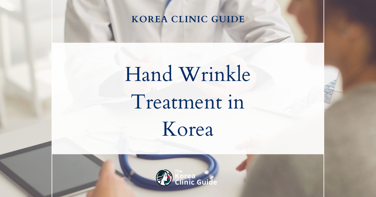 Effective Hand Wrinkle Treatment in Korea: Restore Youthful Skin with ...