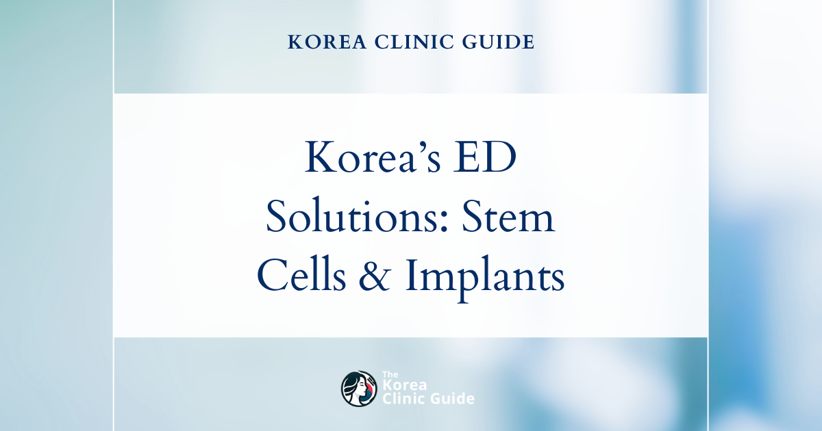 Post-Prostatectomy ED Solutions in Korea: Stem Cell Treatments and ...