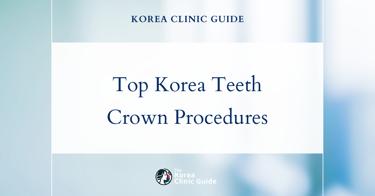 Discover Top Korea Teeth Crown Procedures for Cracked Tooth Repair and ...