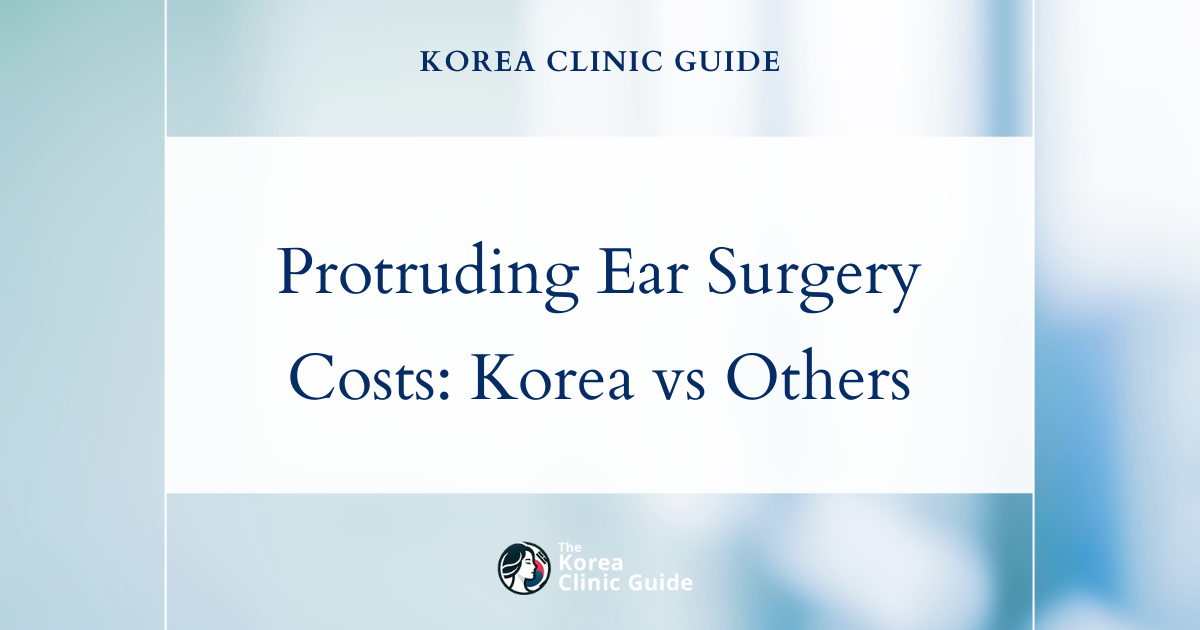 The Cost of Protruding Ear Surgery in Korea | Costs, Factors ...