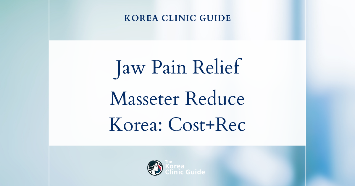 Clenching Pain Relief with Masseter Reduction in Korea: Treatment ...