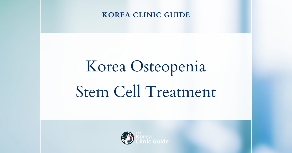Korea Osteopenia Treatment with Stem Cell Injection: Innovative ...