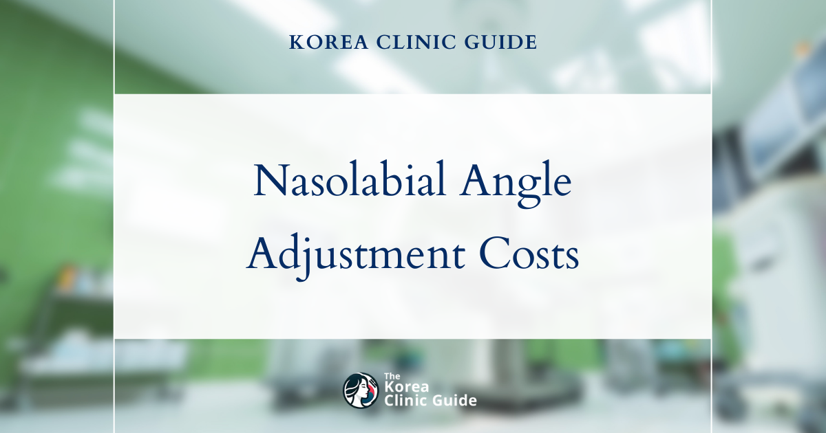 Discover the Real Cost of Nasolabial Angle Adjustments: Why Korea Is a ...