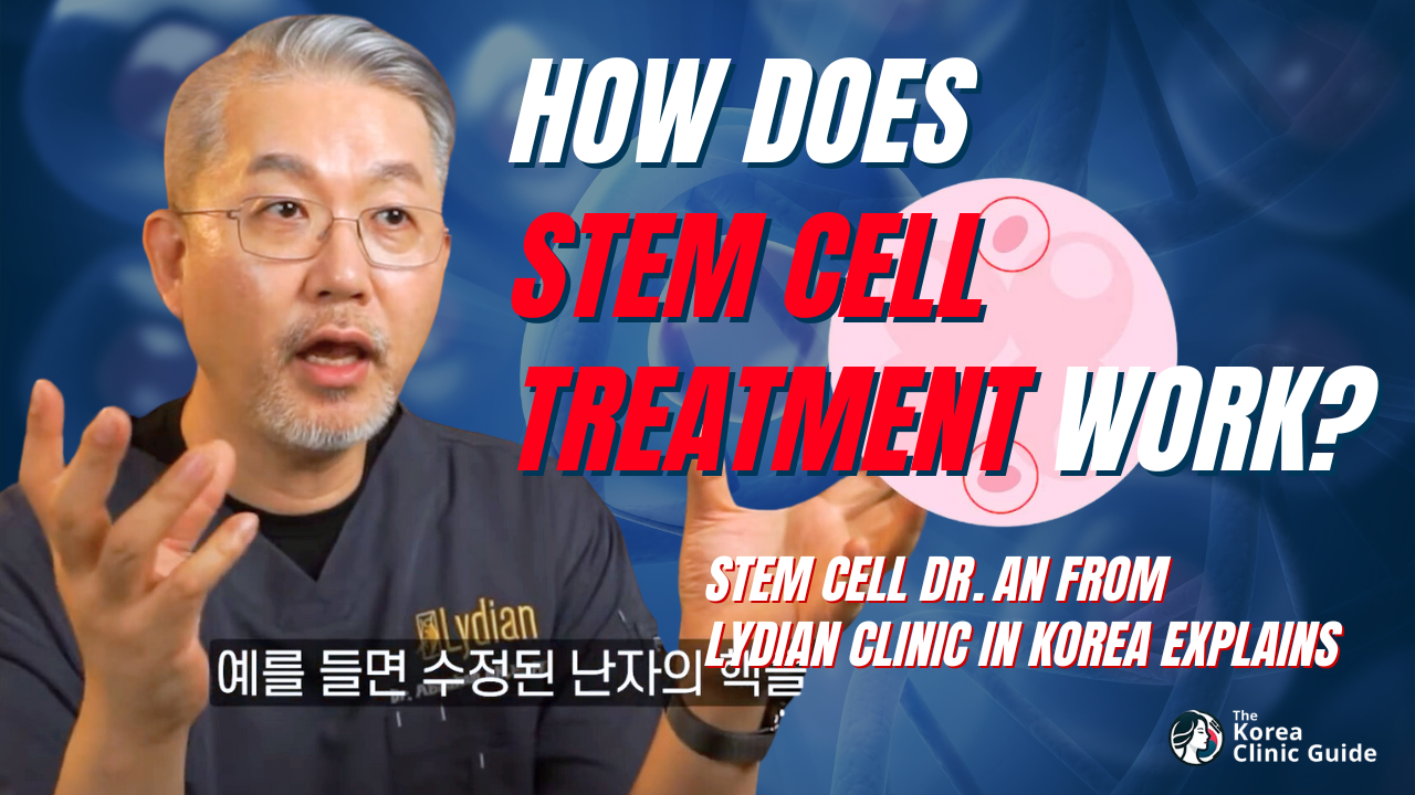 How Does Stem Cell Treatment Work? Stem Cell Doctor An From Lydian Clinic in Korea Explains